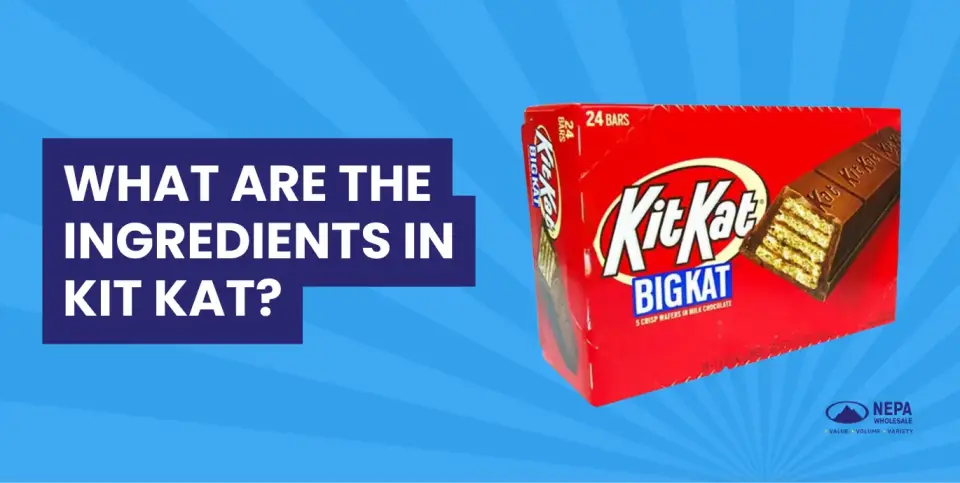 What Are the Ingredients in Kit Kat? | Nepa Wholesale Candy Guide